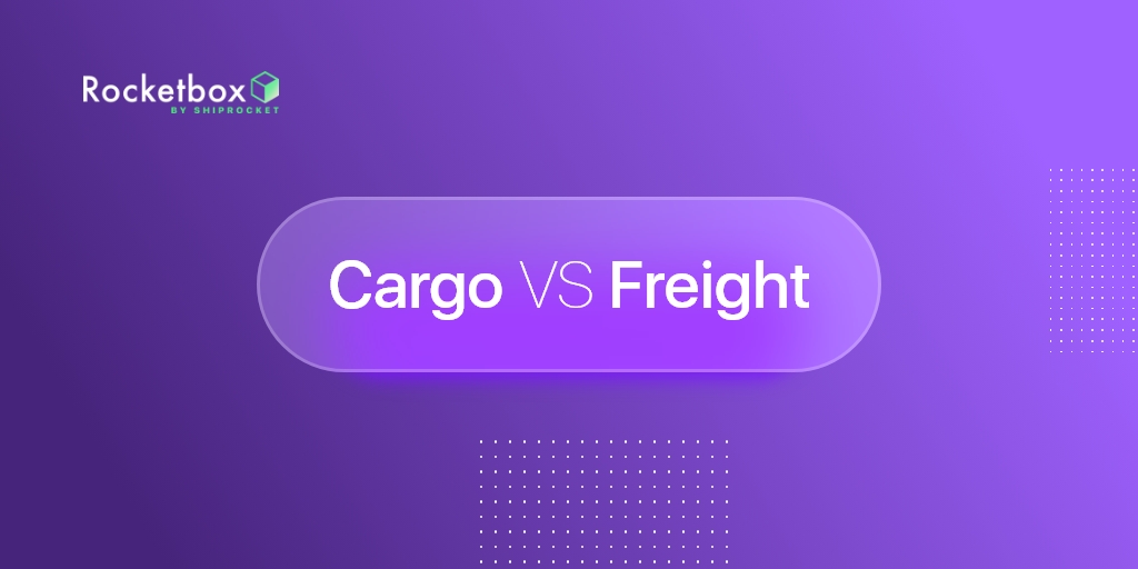 Understanding the Difference Between Freight & Cargo Shipping