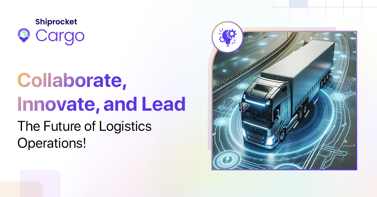 Innovation in Logistics: Solving India’s Supply Chain Struggles - Shiprocket Cargo